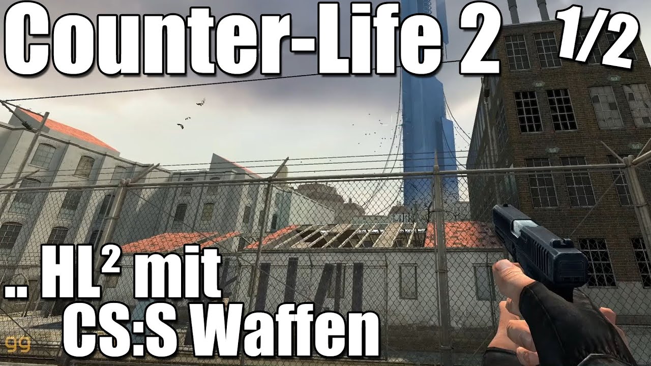 Counter-Life 2, Half-Life 2 mit Counter-Strike Source Waffen 1/2 - YouTube