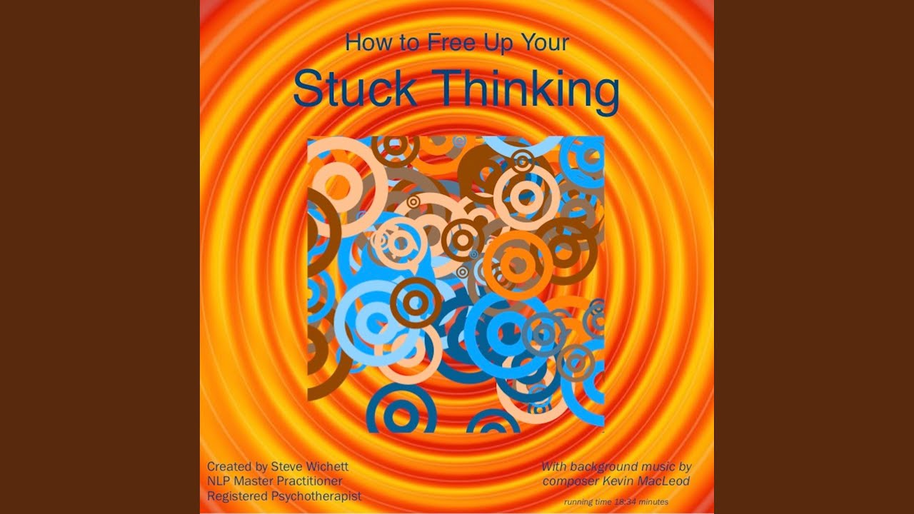 How to Free up Your Stuck Thinking - YouTube
