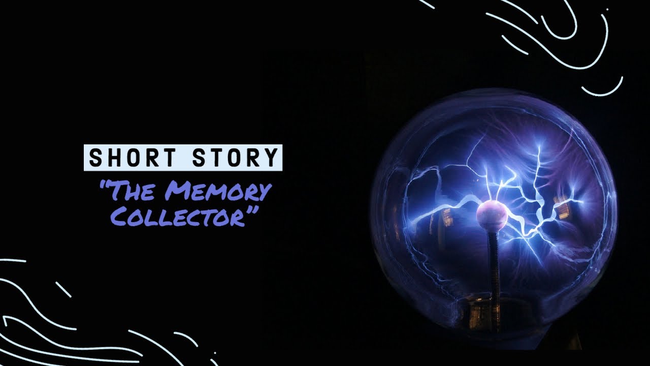 Short Story "The Memory Collector" - YouTube