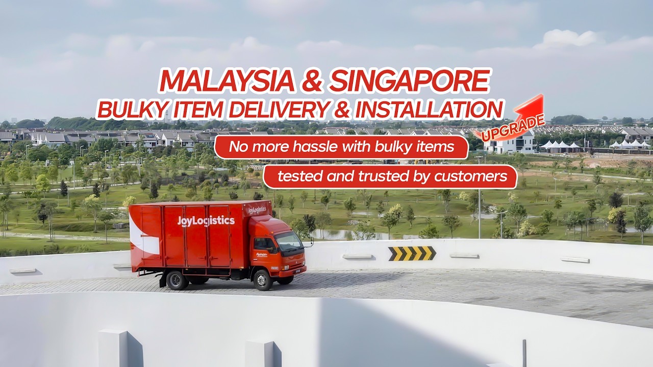 Malaysia & Singapore Bulky Item Delivery & Installation Upgrade - YouTube