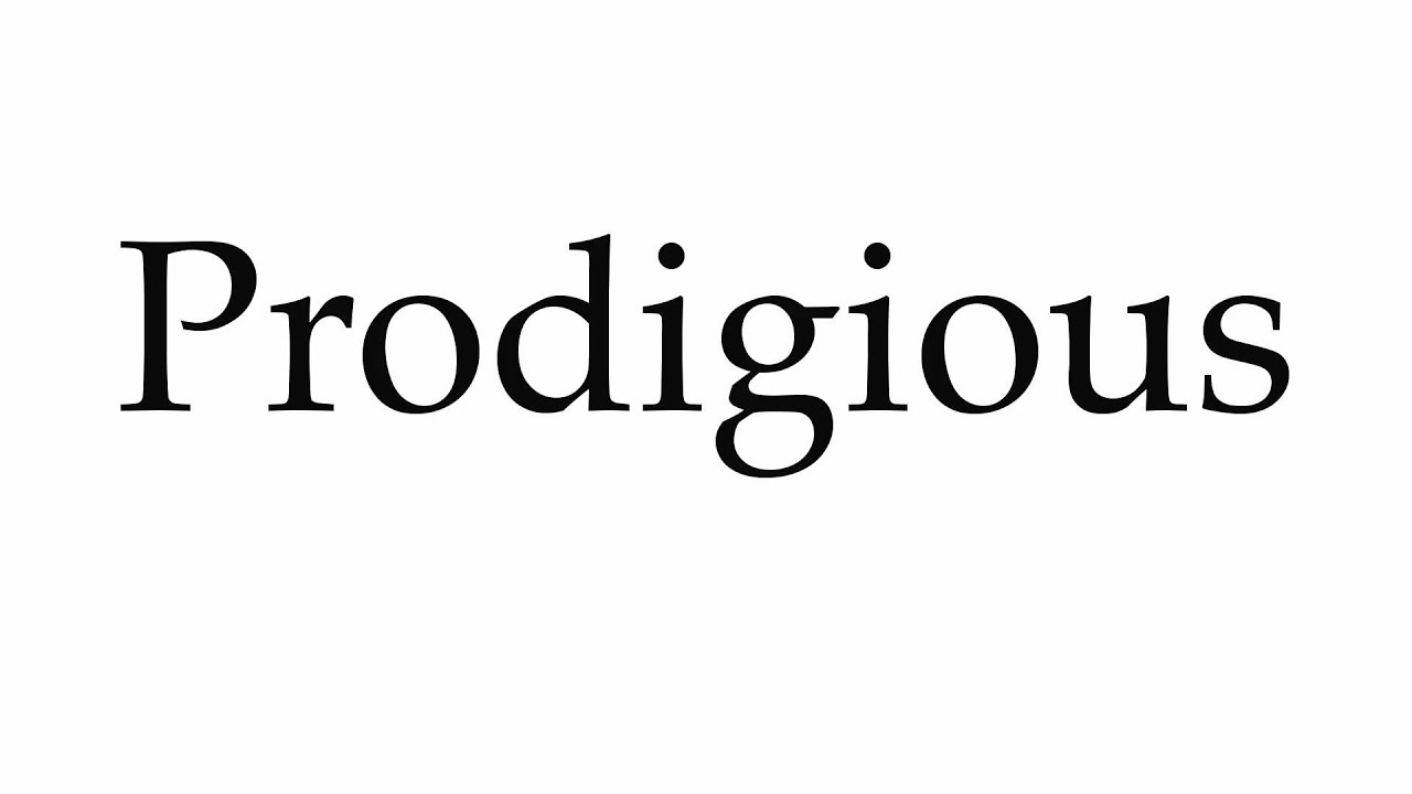 How to Pronounce Prodigious - YouTube