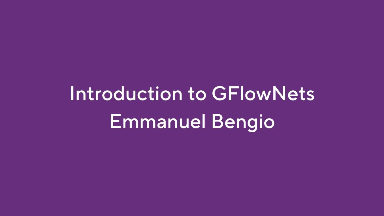 Introduction to GFlowNets - Part 1 - Emmanuel Bengio - YouTube