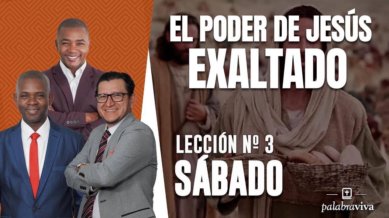 EL PODER DE JESÚS EXALTADO - SÁBADO - Lección 3 - Palabra viva - YouTube