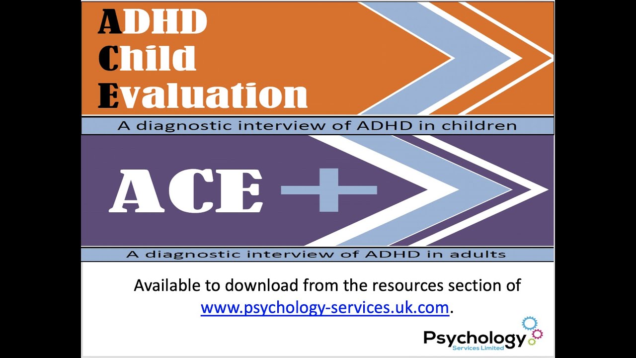 Introduction to the ACE and ACE+ clinical interviews to assess ADHD in ...