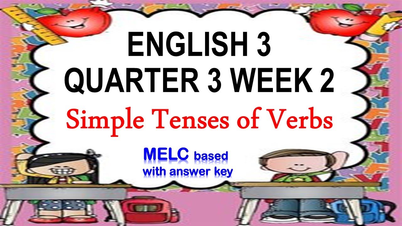 ENGLISH 3 QUARTER 2 WEEK 2 SIMPLE TENSES OF VERBS - YouTube