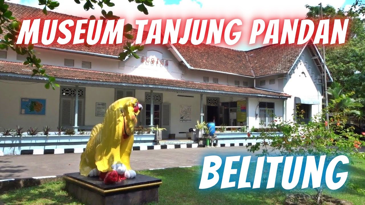 Ada Apa di Museum Tanjung Pandan Belitung - YouTube