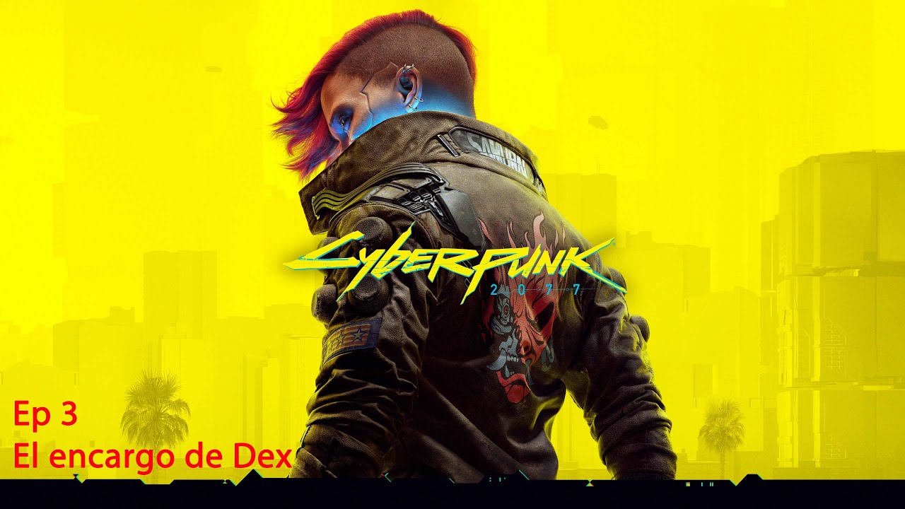 - El encargo de Dex - Cyberpunk 2077 - Gameplay Español - Ep 3 - - YouTube