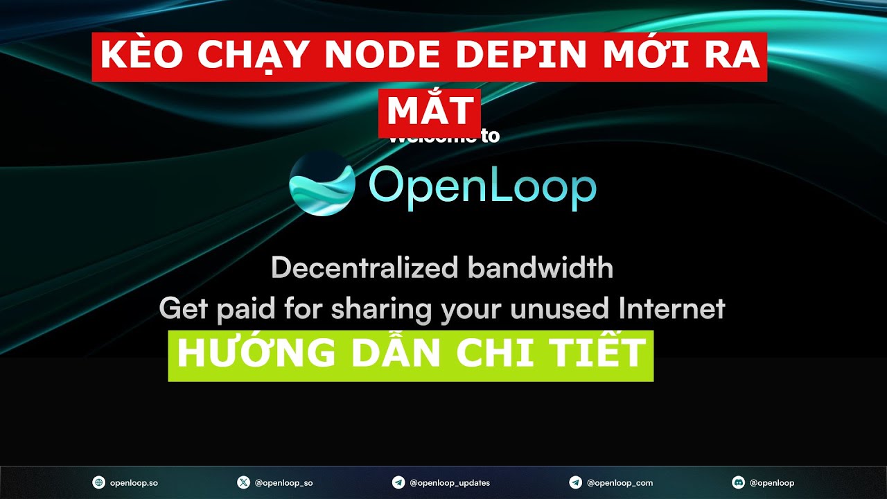 OpenLoop _KÈO CHẠY NODE DEPIN TIỀM NĂNG, HƯỚNG DẪN CHẠY NODE - YouTube
