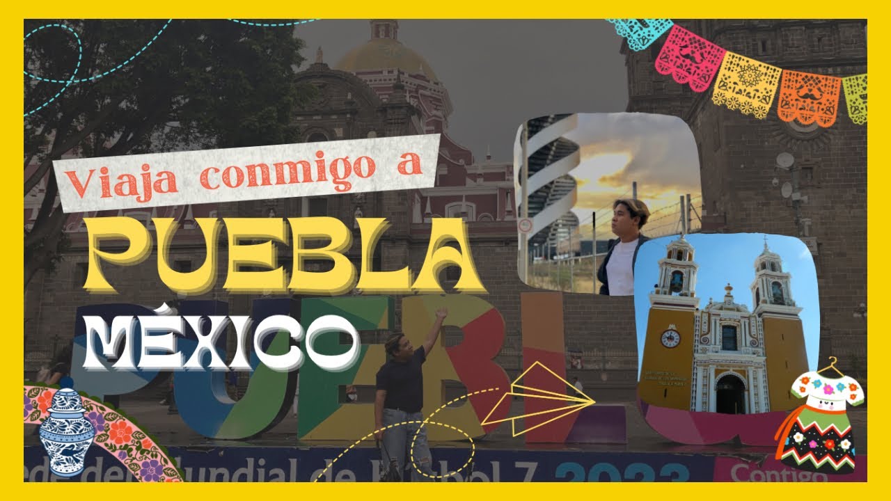 Viaja conmigo por Puebla México 🇲🇽 - YouTube