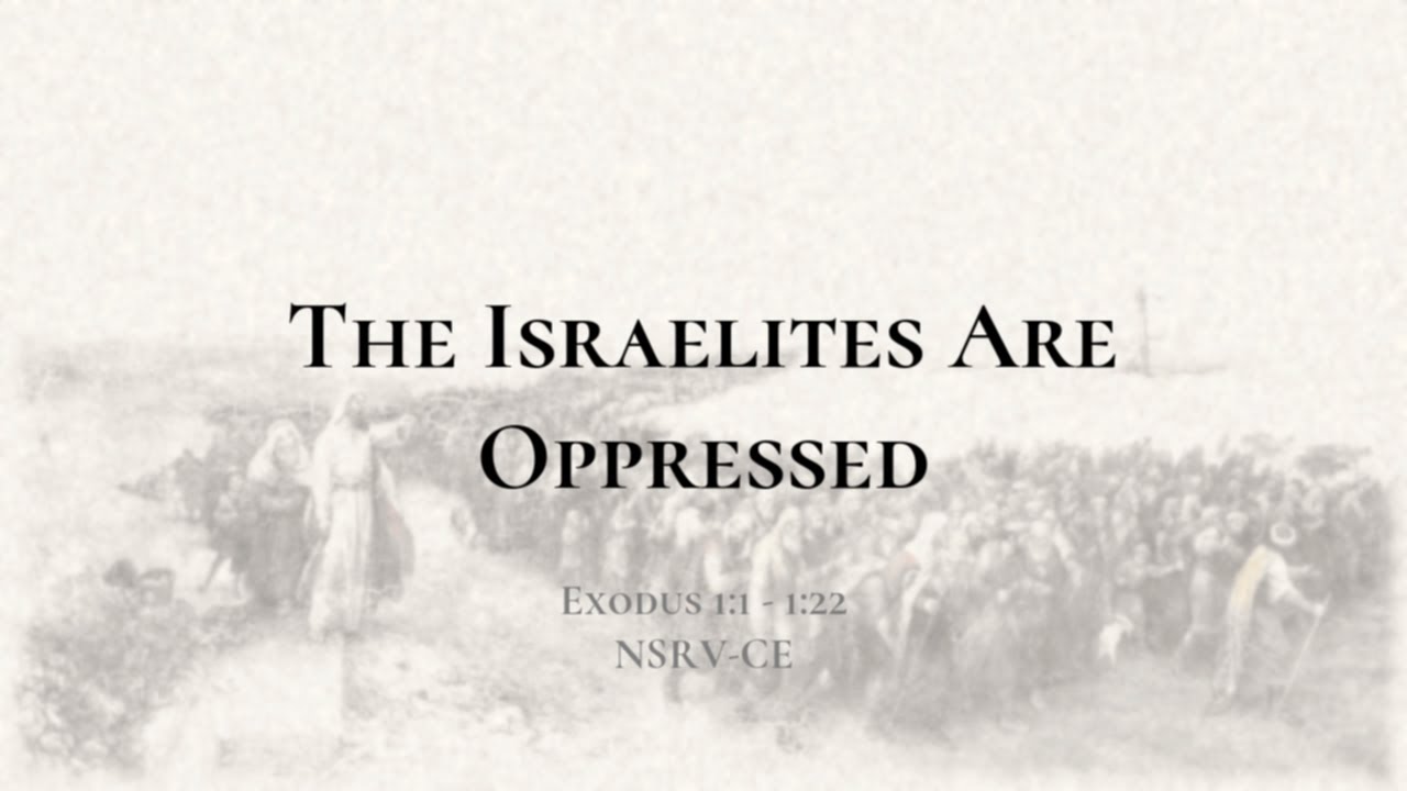 The Israelites Are Oppressed - Holy Bible, Exodus 1:1-1:22 - YouTube