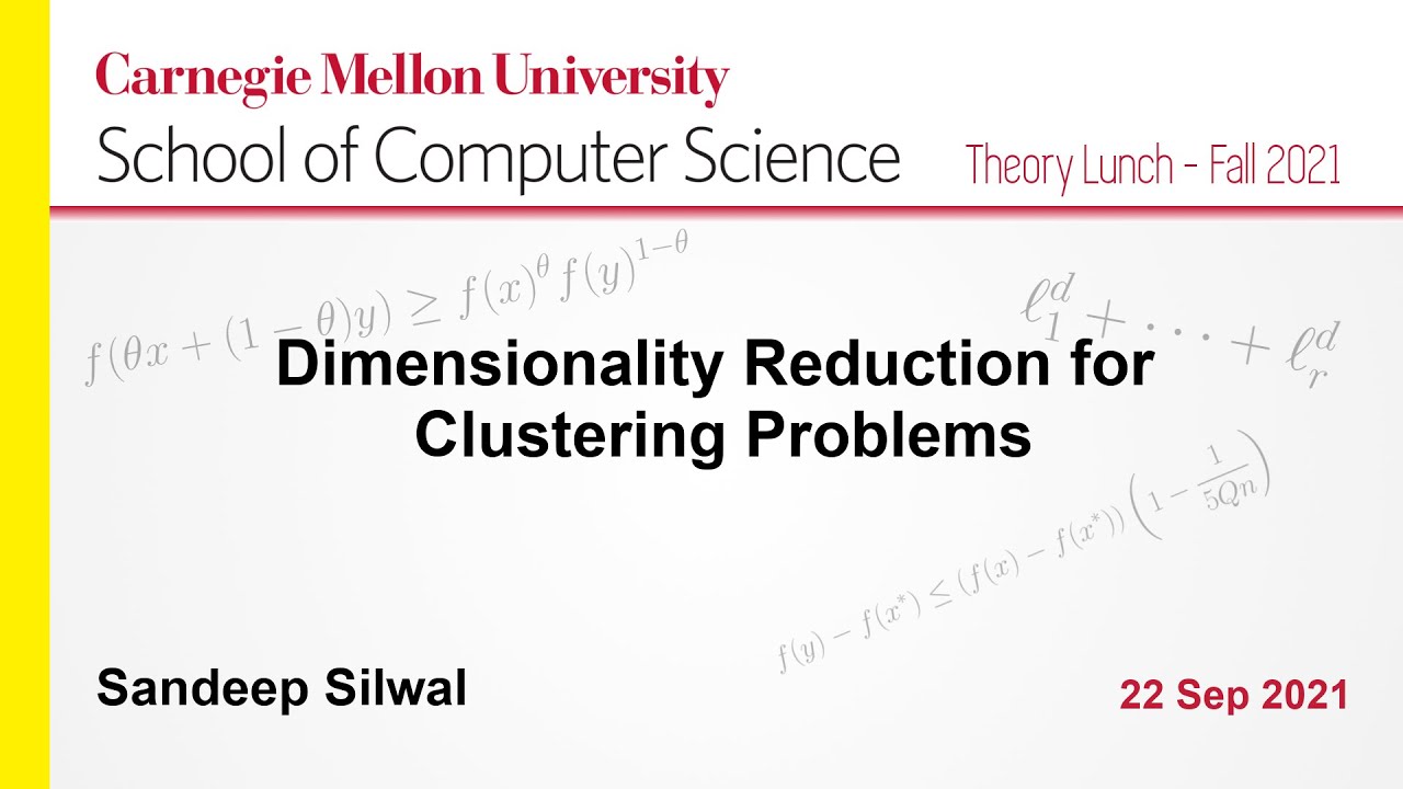 Sandeep Silwal: Dimensionality Reduction for Clustering Problems - YouTube