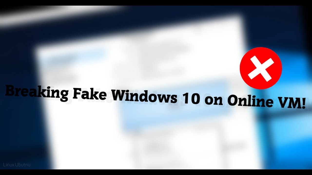 Breaking Fake Windows 10 on Online VM - YouTube