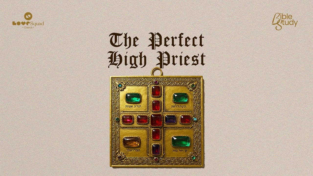 BIBLE STUDY || BOOK OF HEBREWS || PART 7 || THE PERFECT HGH PRIEST ...