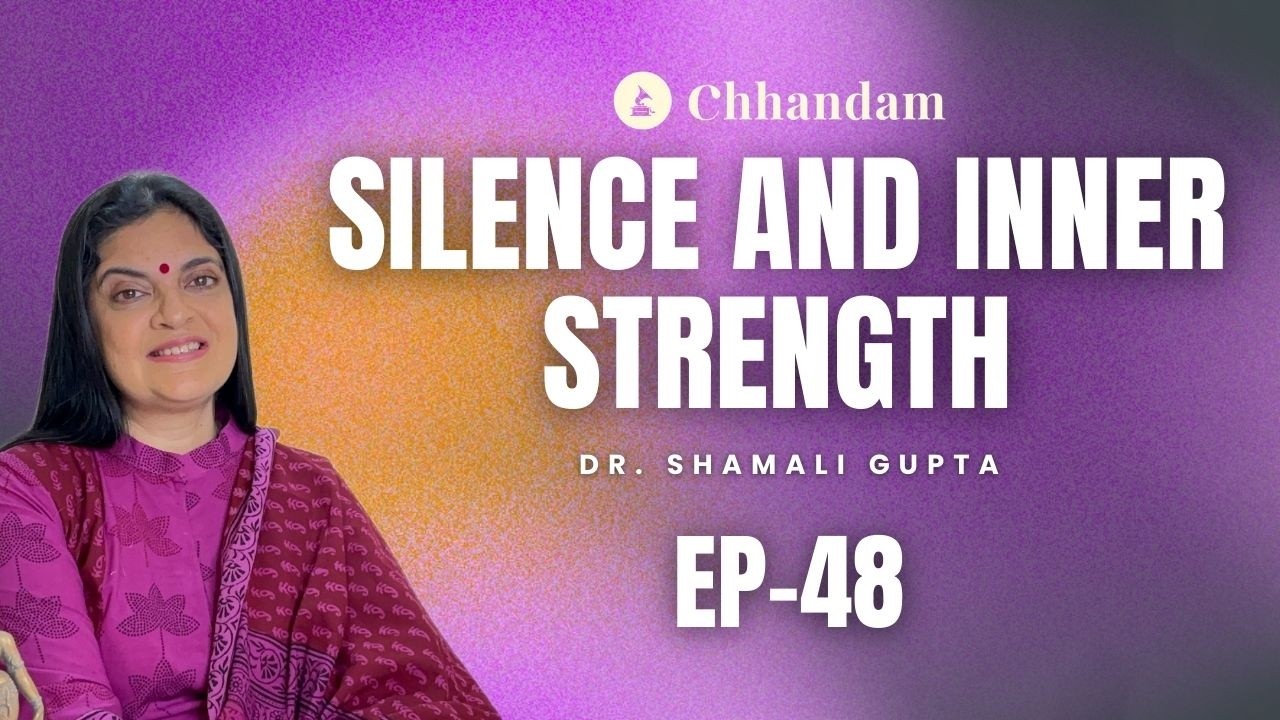Silence and Inner Strength | Dr. Shamali Gupta | Exam Stress | Chhandam ...
