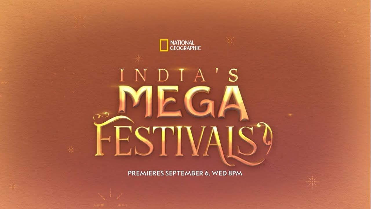India’s Mega Festivals | Premiering 6th Sep, 8PM | National Geographic ...