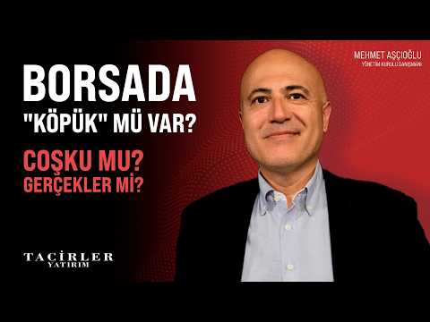 Borsada Coşku Mu, Gerçekler Mi? | Mehmet Aşçıoğlu | Tacirler Yatırım