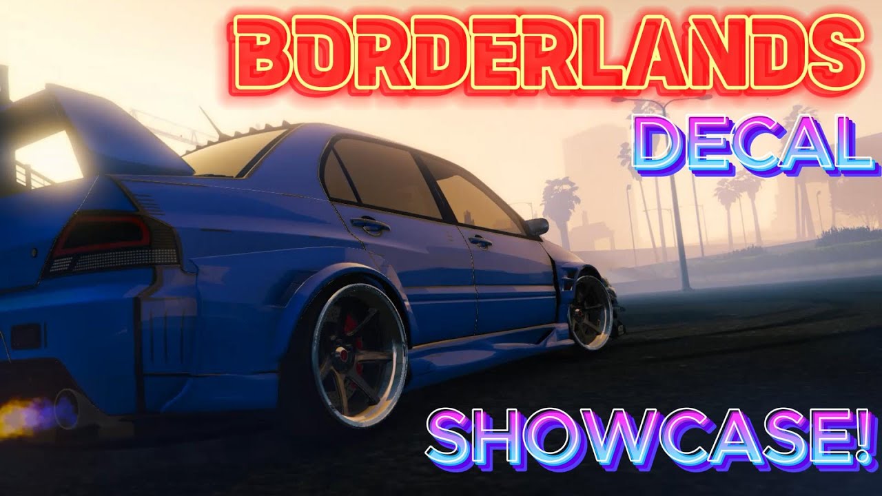 Borderlands Art Styled Decal Showcase GTA5!! - YouTube