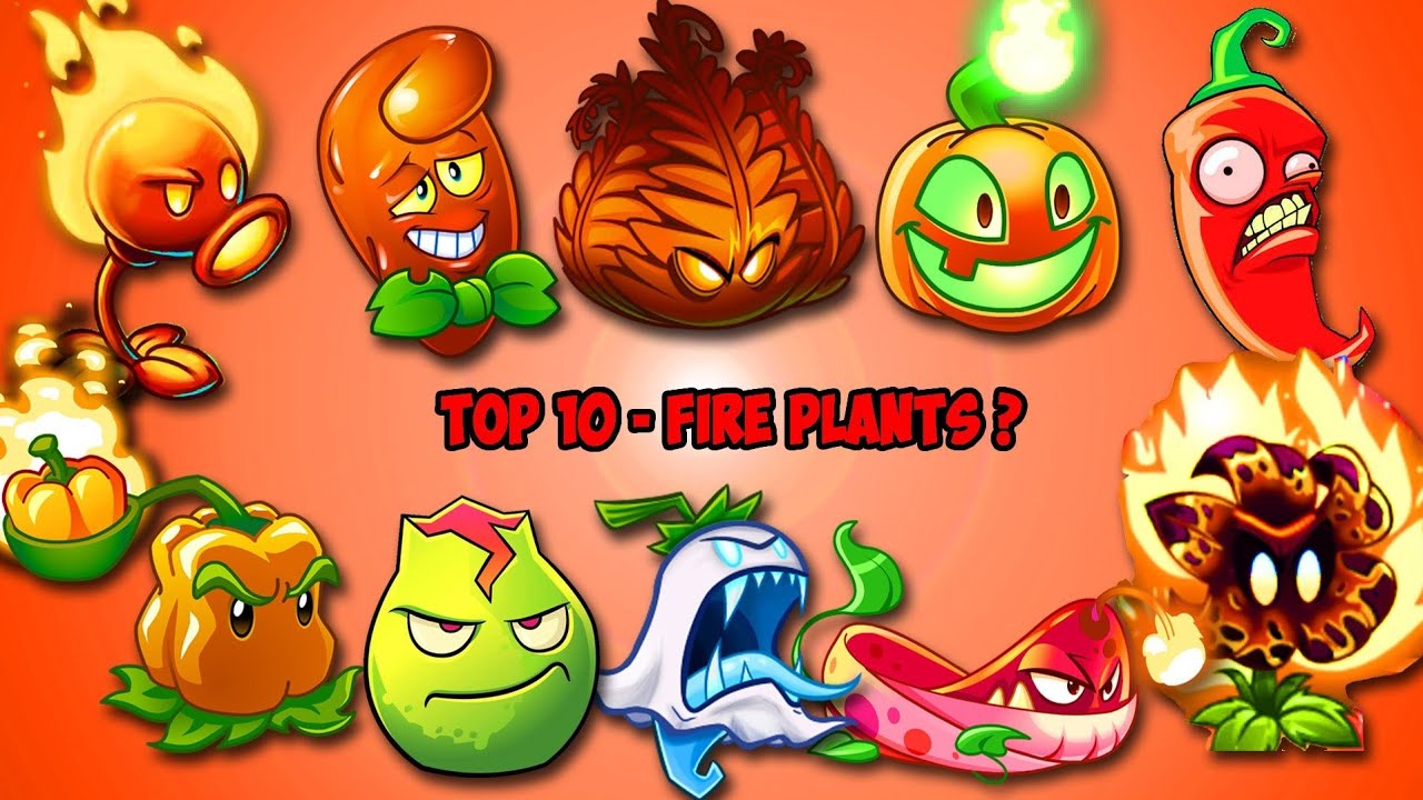 Pvz 2 Ranking the top 10 Fire Plants - Which Plant 's Best? - YouTube