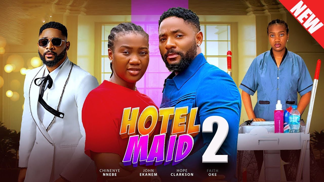HOTEL MAID ; CHINENYE NNEBE, JOHN EKANEM, HOPE CLARKSON, FAITH OKE 2025 - YouTube