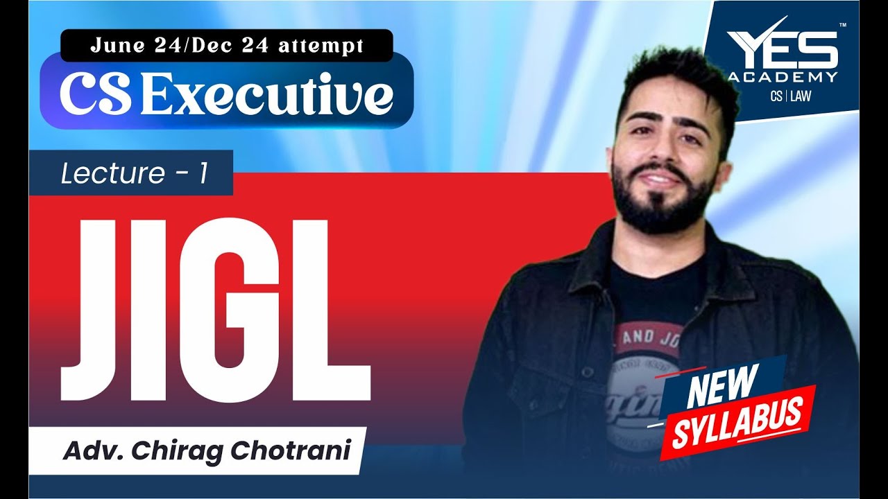 CS Executive JIGL (Lec 1) | NEW SYLLABUS June24/Dec24| Adv Chirag ...