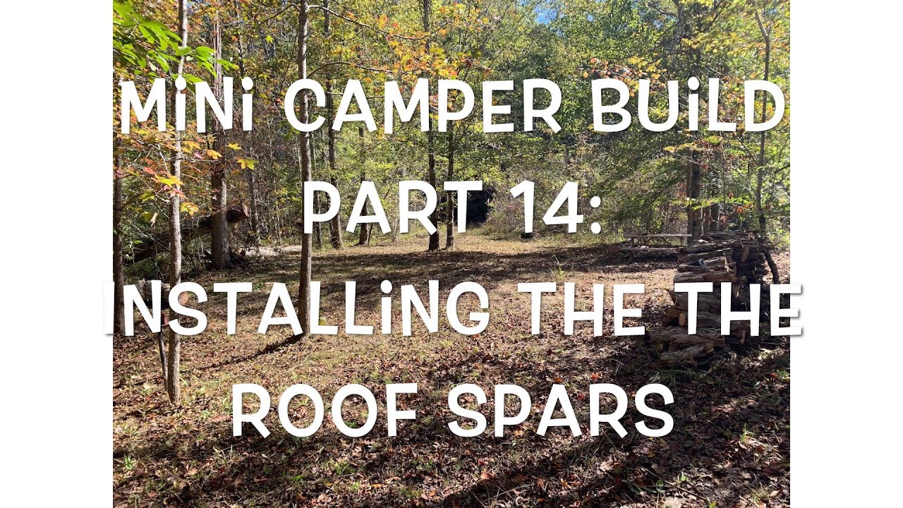 Mini Camper Build Part 14: Installing the Roof Spars - YouTube