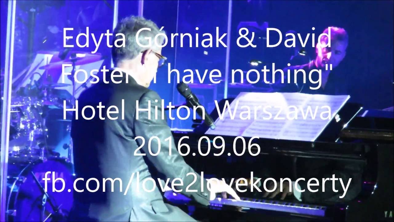 Edyta Górniak & David Foster I have nothing - Amazing Performance ...