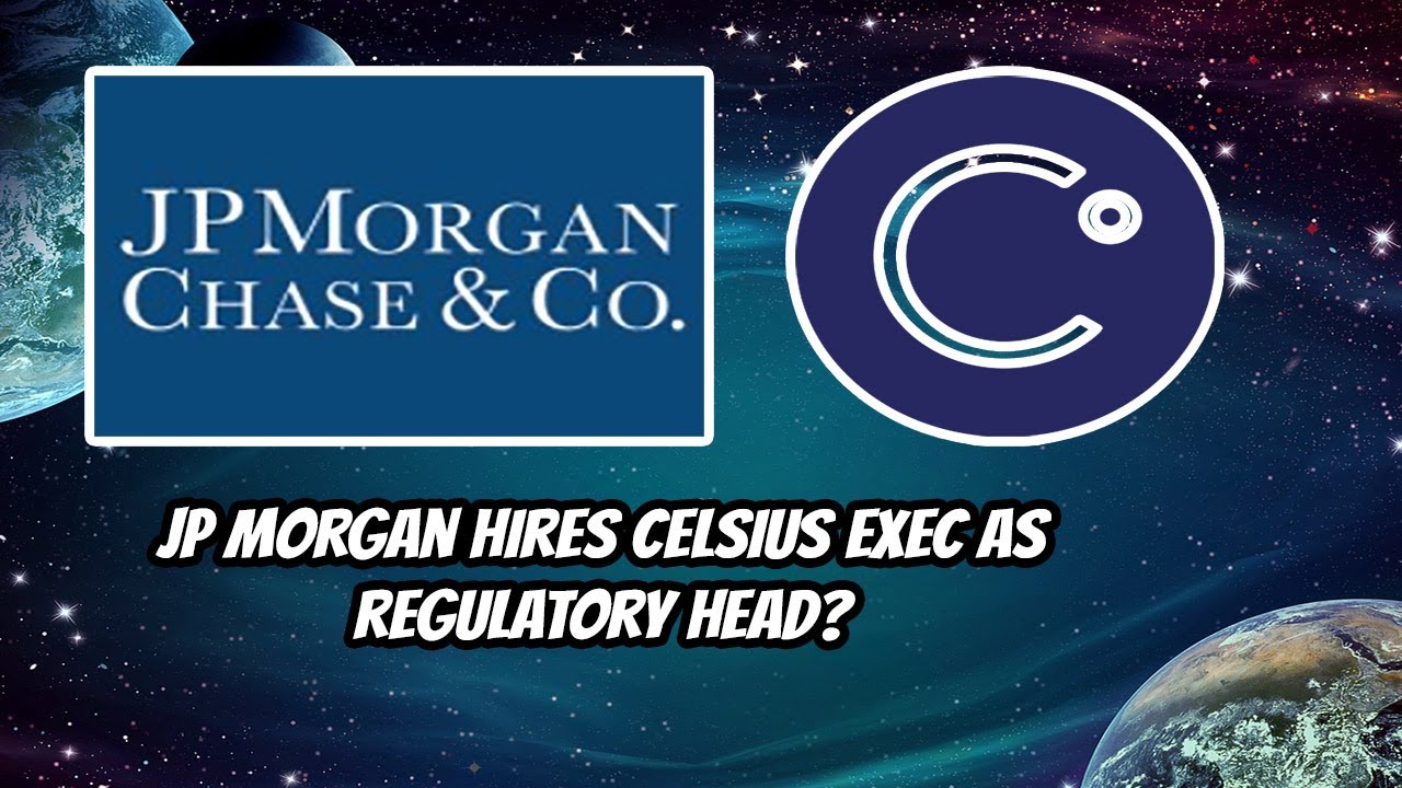 JP Morgan hires Celsius Exec as head of crypto regulations? Seriously ...