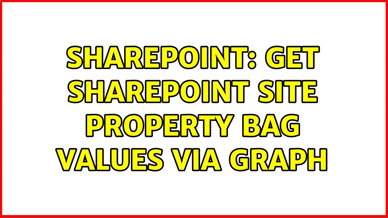 Sharepoint: Get SharePoint Site Property Bag Values via Graph - YouTube