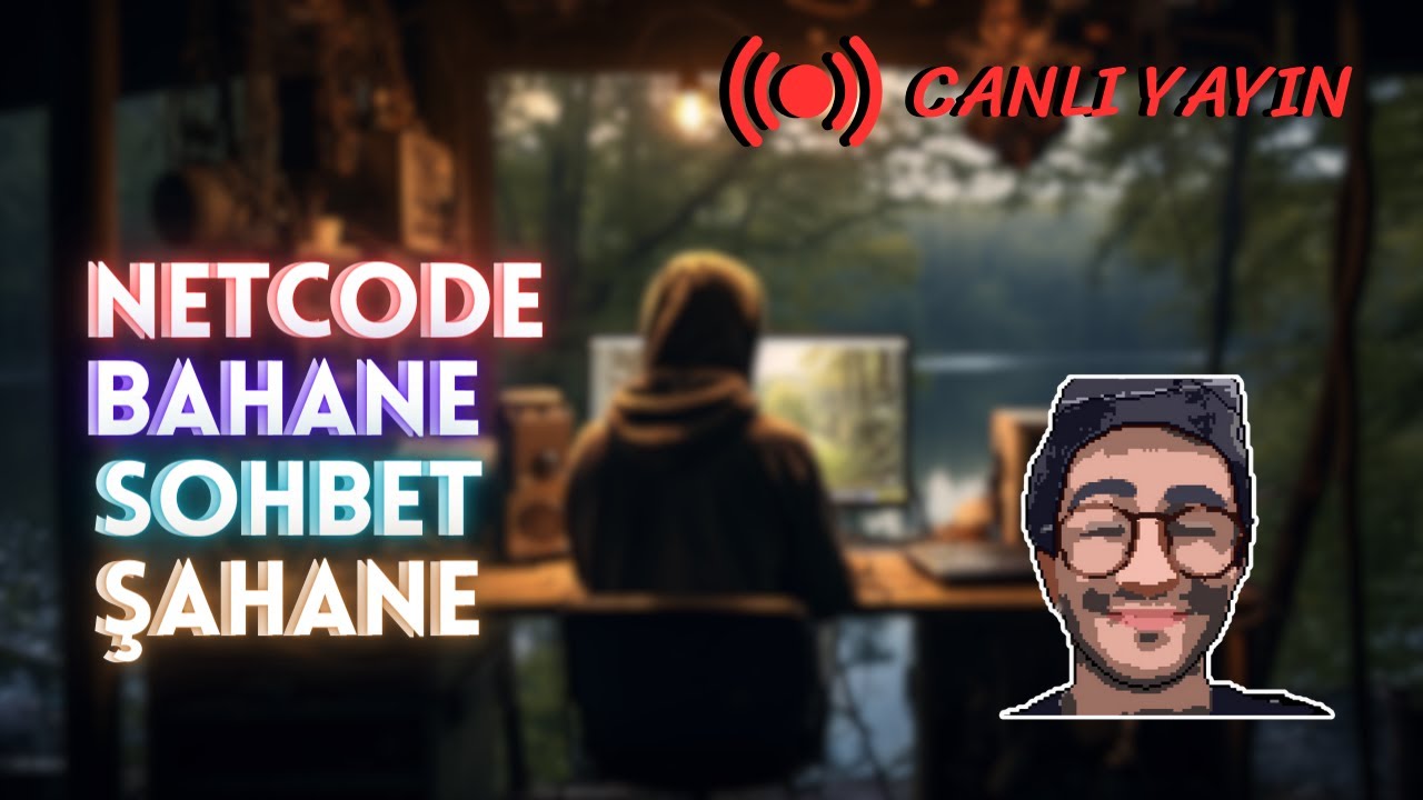 NETCODE BAHANE SOHBET ŞAHANE | Oyun Geliştirme Sohbetleri - YouTube