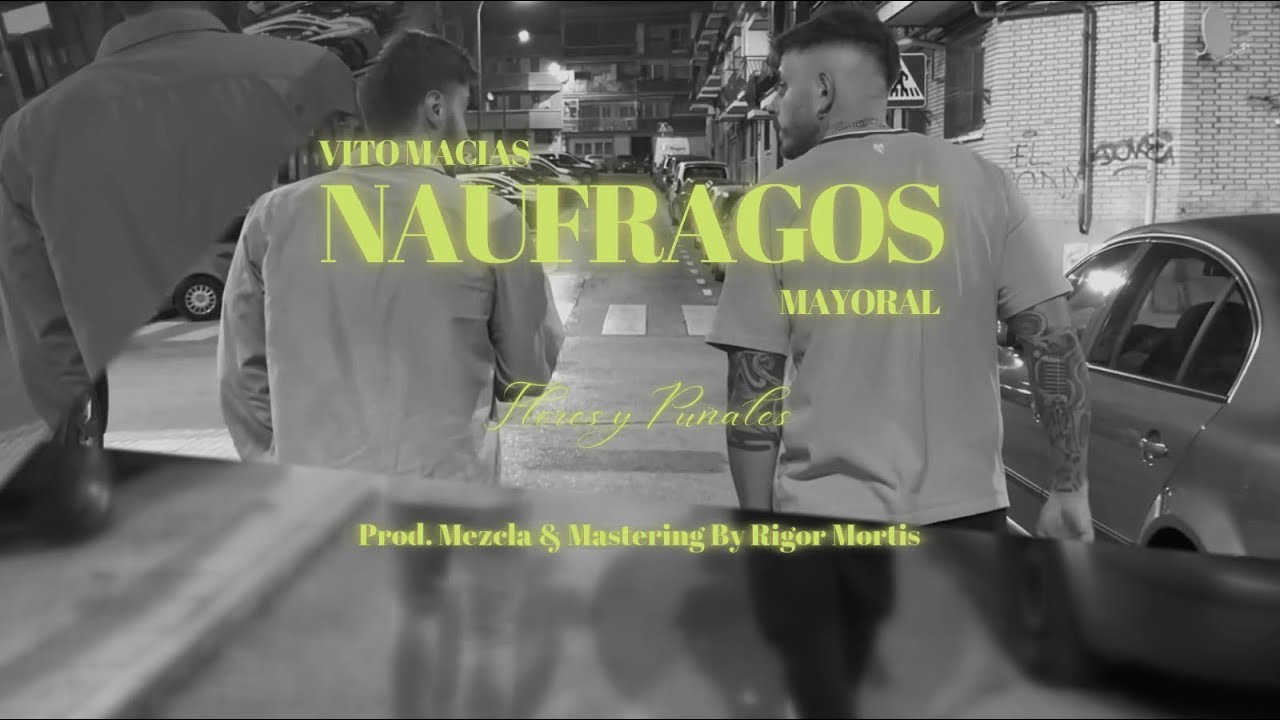 Vito Macias & Mayoral -NAUFRAGOS-(visualizers oficial) - YouTube