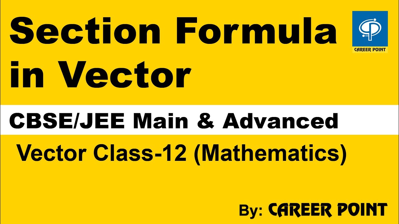 Section Formula in Vectors- JEE Main & Advanced CBSE Class-12 Maths By ...