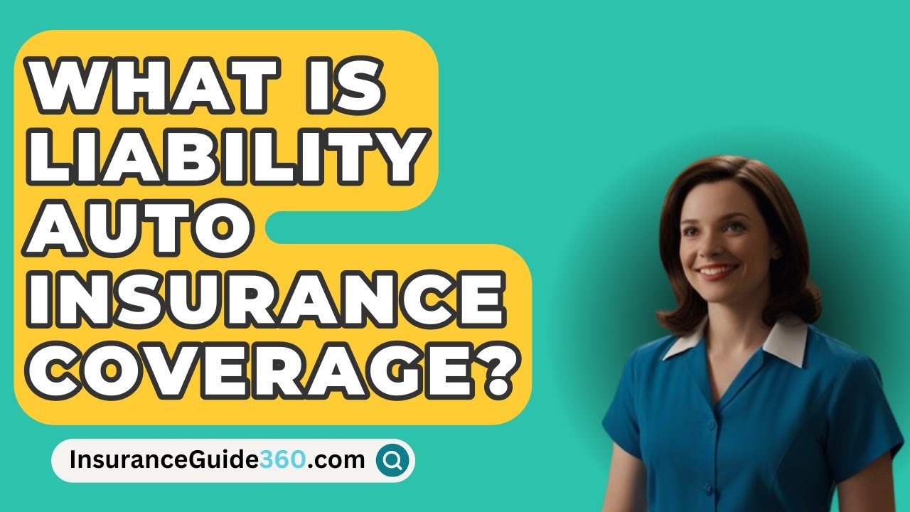 What Is Liability Auto Insurance Coverage? - InsuranceGuide360.com ...