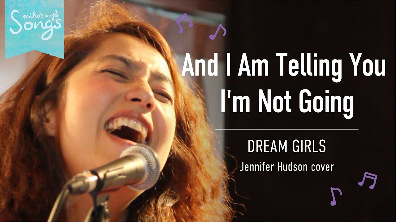 Songs＊ And I am telling you I'm not going / DREAM GIRLs（Jennifer Hudson ...