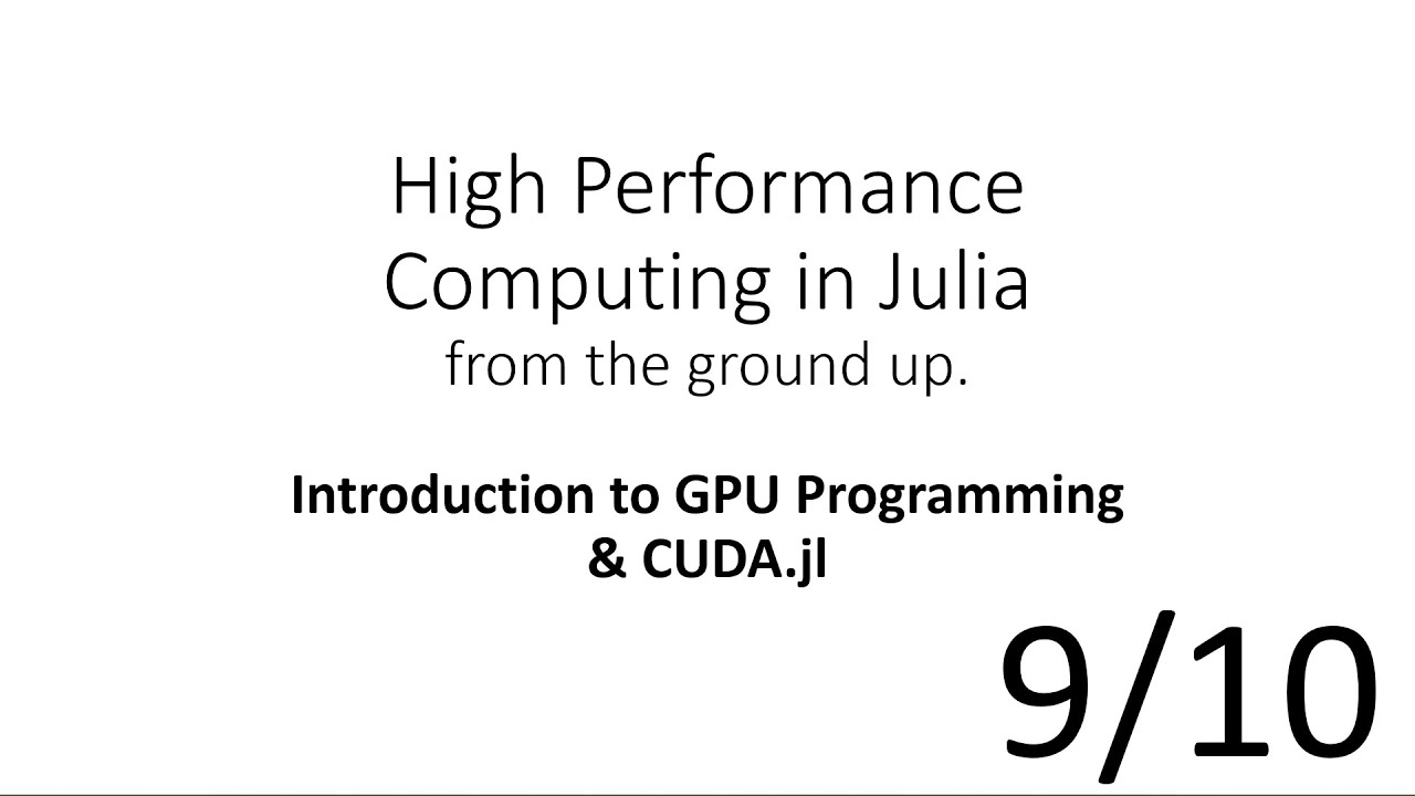 Introduction To Gpu Programming And Cuda Hpc In Julia 910 Youtube 6607