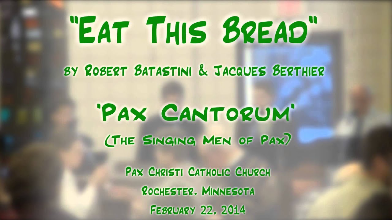 "Eat This Bread" (Batastini/Berthier) - Pax Cantorum - YouTube