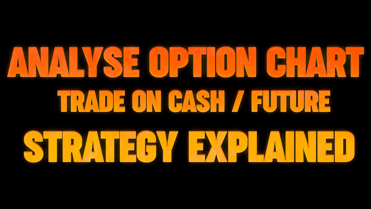 How to Analyze Option Charts for Cash and Future Trading Strategies - YouTube