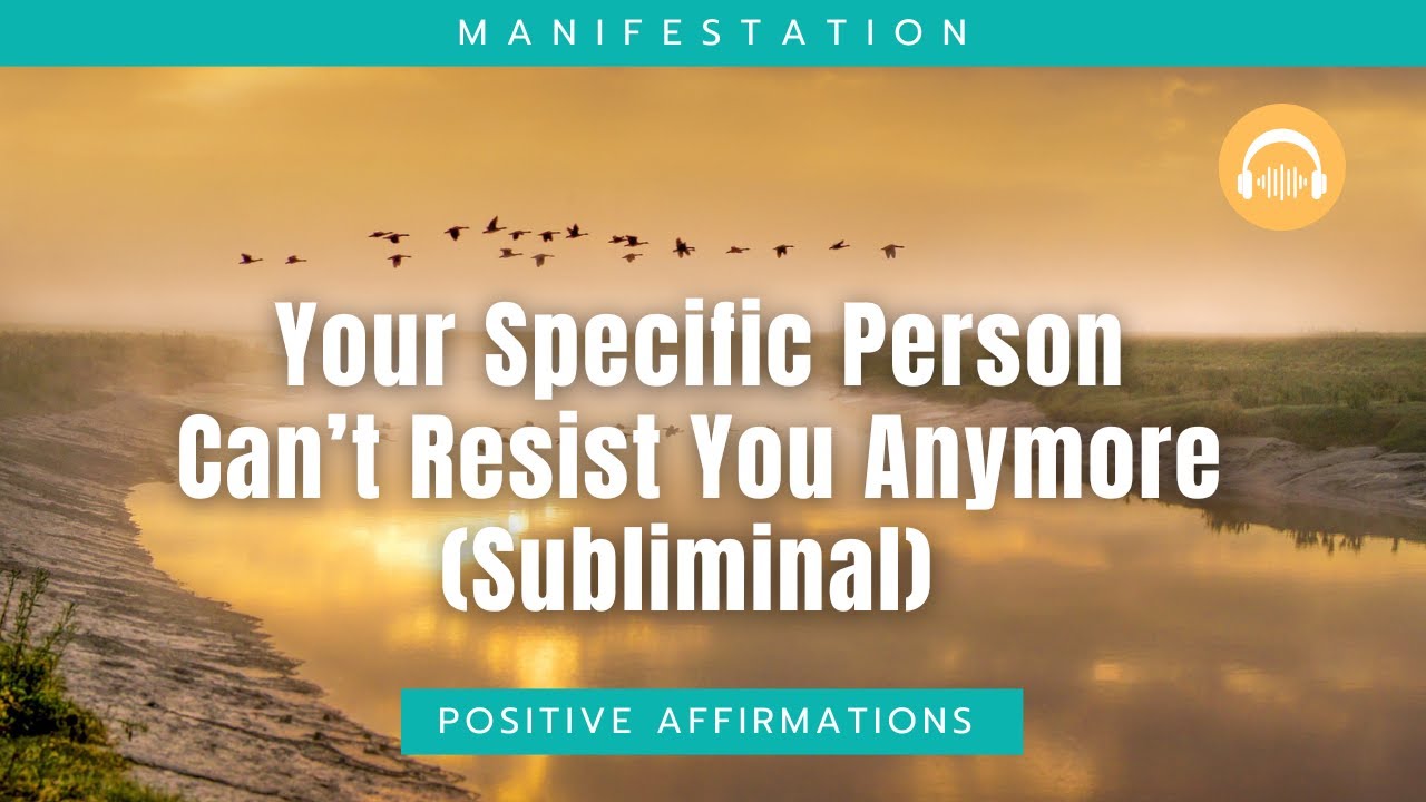 Powerful Subliminal Affirmations - Your Specific Person Can’t Resist ...