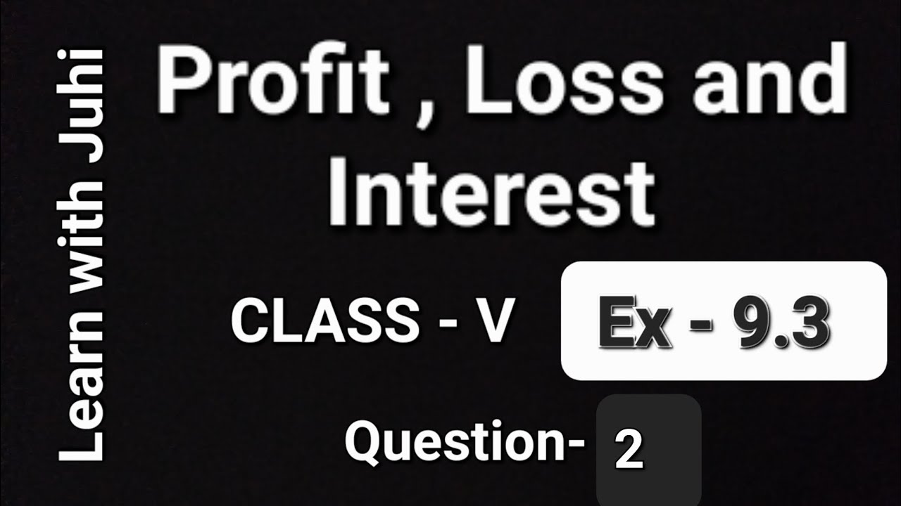 Class 5 maths !! Profit , Loss and Interest ! Chapter 9 ! Ex-9.3 ! Q-2 ...