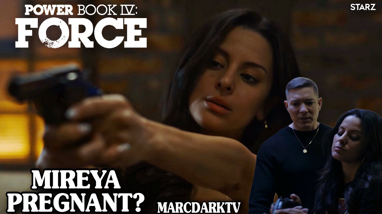 POWER BOOK IV: FORCE IS MIREYA PREGNANT? WILL SHE CATCH A BODY? WHAT’S ...