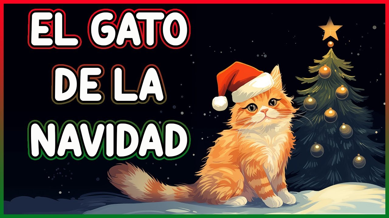 "EL GATO DE LA NAVIDAD" Una Leyenda Que Derrite Corazones ...