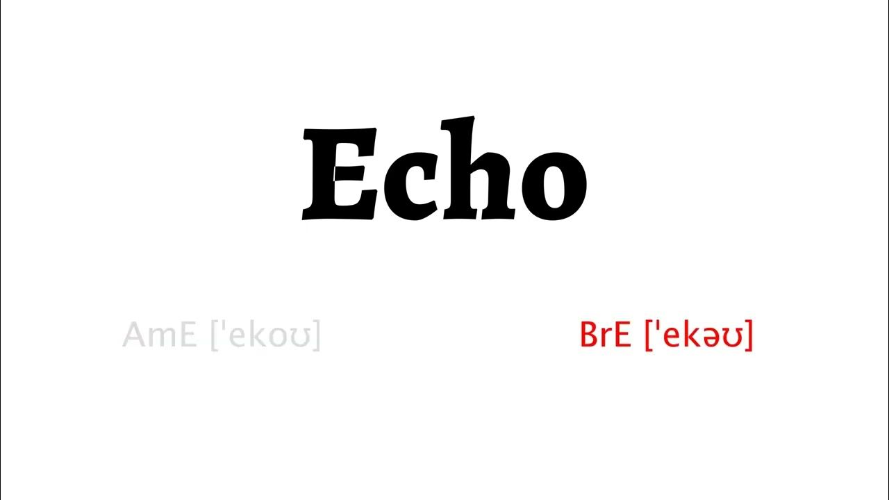 How to Pronounce echo in American English and British English - YouTube