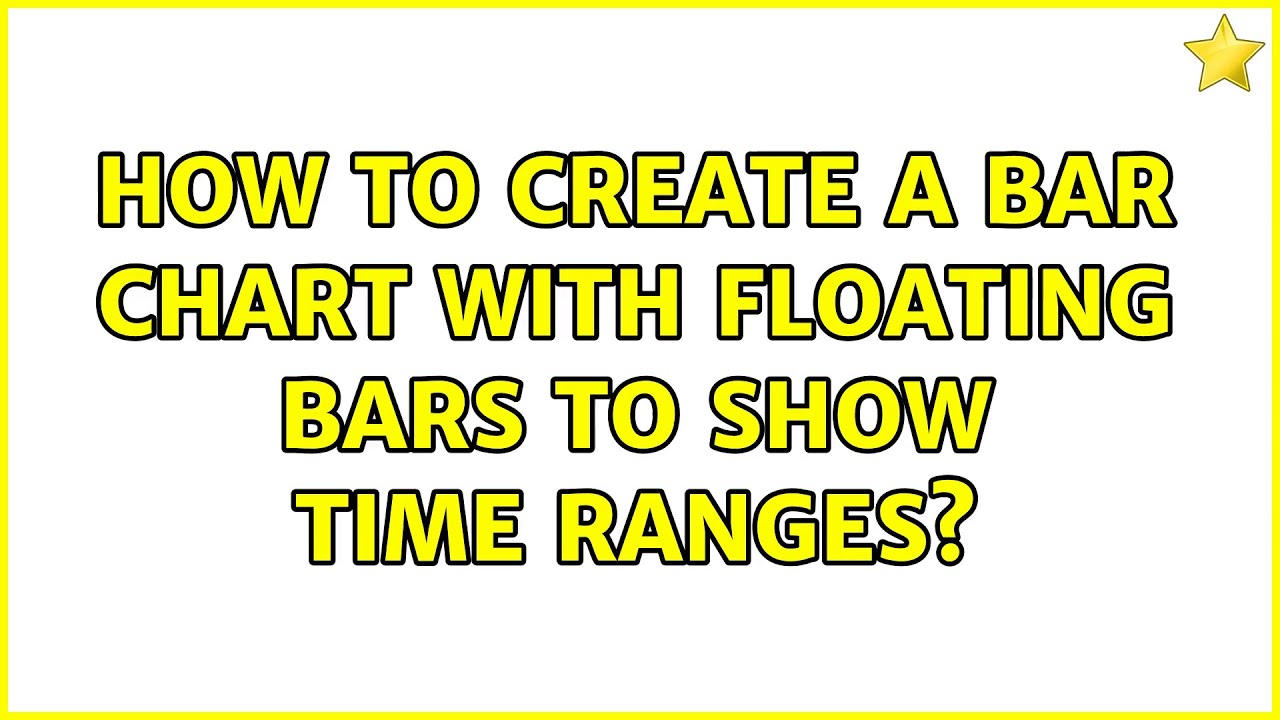 How to create a bar chart with floating bars to show time ranges? - YouTube