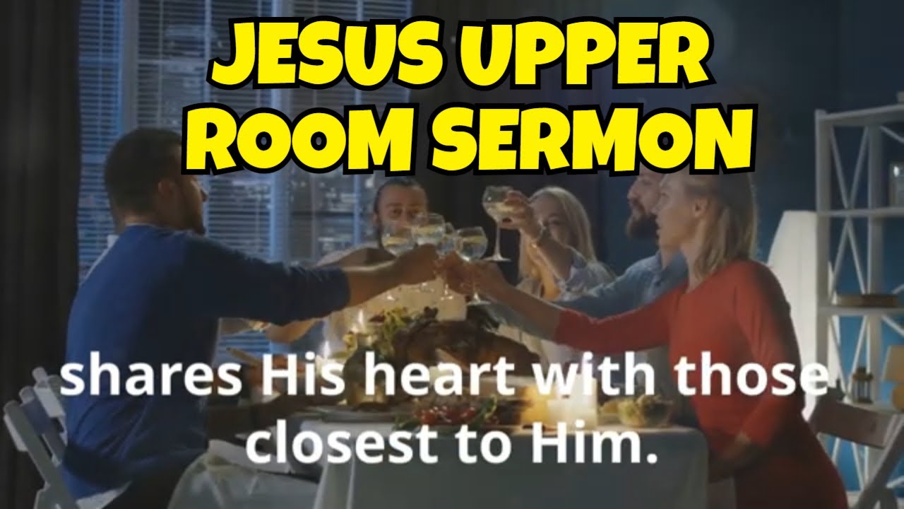 Exploring Jesus' Upper Room Discourse: Key Teachings and Insights - YouTube