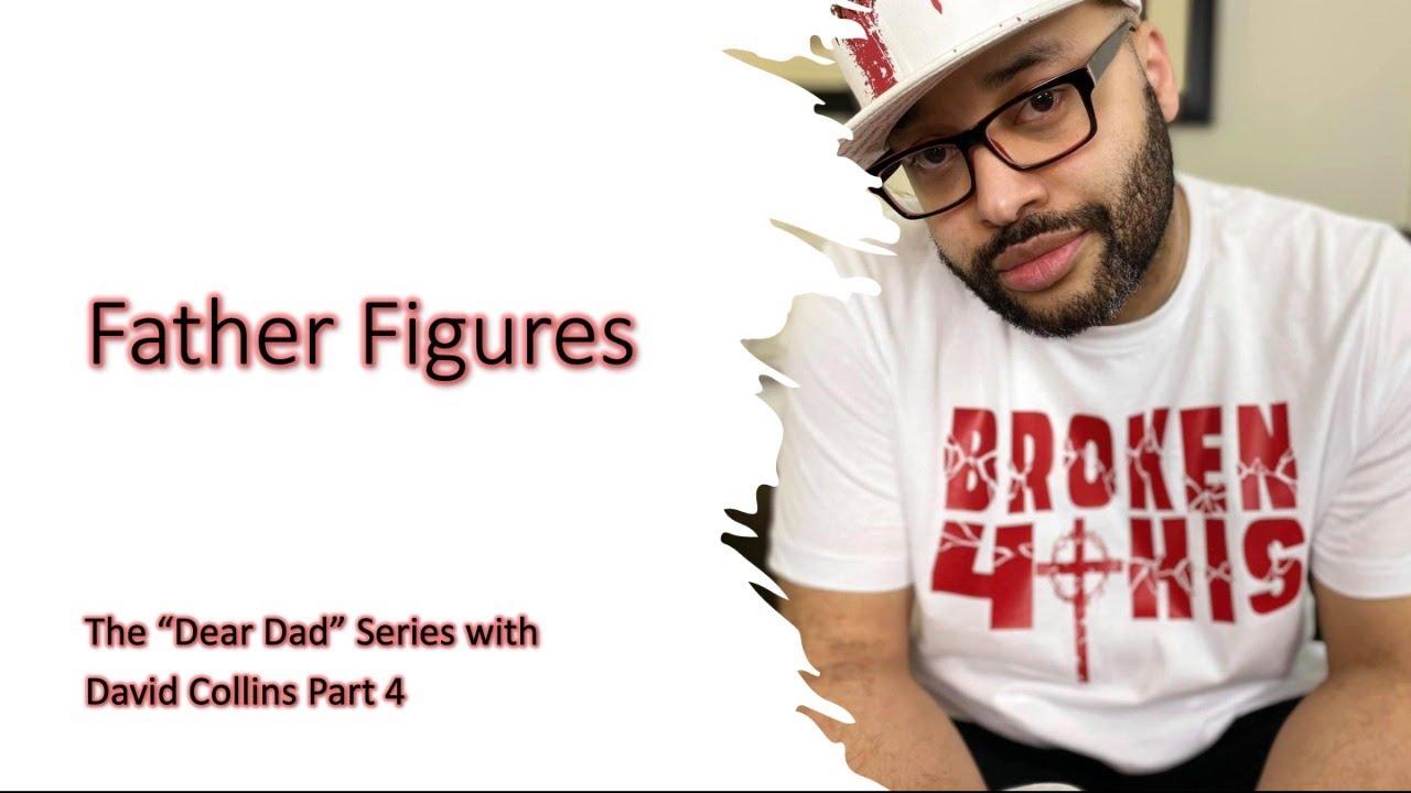"Father Figures" - The "Dear Dad" Series with David Collins Episode 4 ...