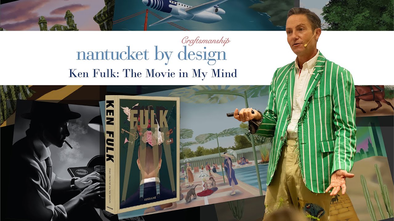 Ken Fulk: The Movie in My Mind - Keynote for Nantucket by Design 2024 ...