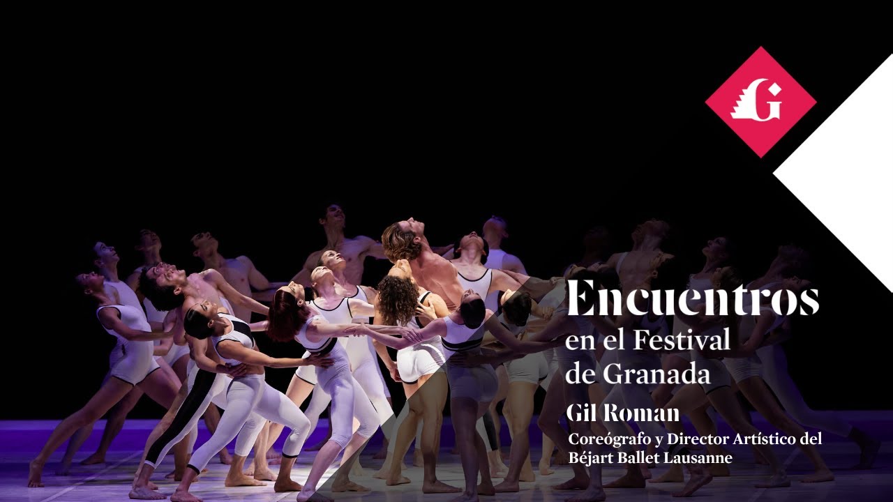 Encuentros en el Festival de Granada | Gil Roman, coreógrafo y Director ...