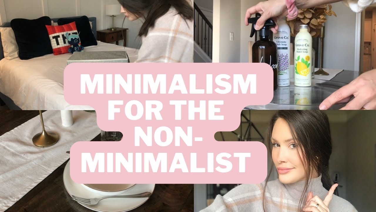 MINIMALISM FOR THE NON-MINIMALIST | MINIMAL MINDSET BENEFITS EVEN IF ...