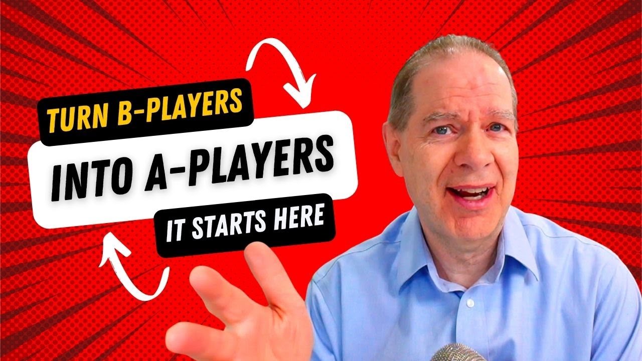 How to Turn B-Players Into A-Players - YouTube