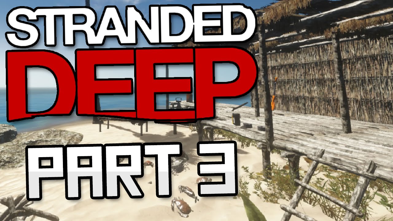 STRANDED DEEP Gameplay Part 3 - "BUILDING A HOUSE" - Let's Play ...
