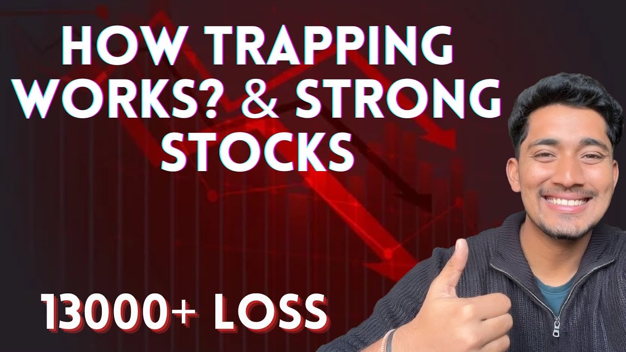 13000+ LOSS | STRONG STOCKS AND SWING TRADES! HOW TRAPPING WORKS ...